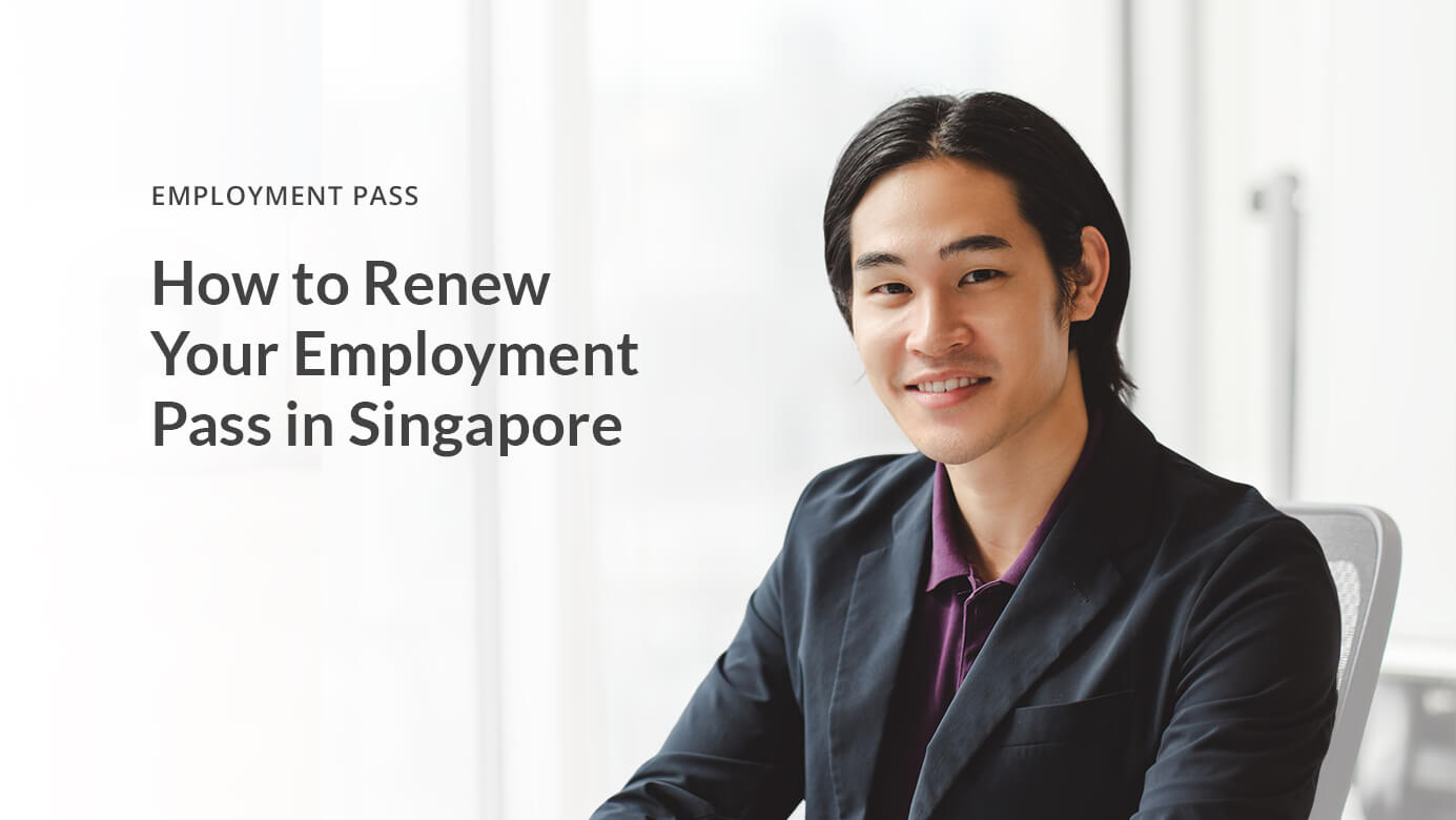 How to Renew Your Employment Pass in Singapore